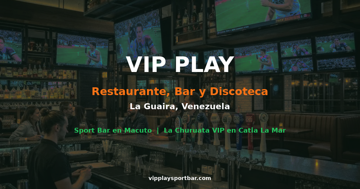 VIP PLAY | Restaurante, Bar y Discoteca en La Guaira, Venezuela